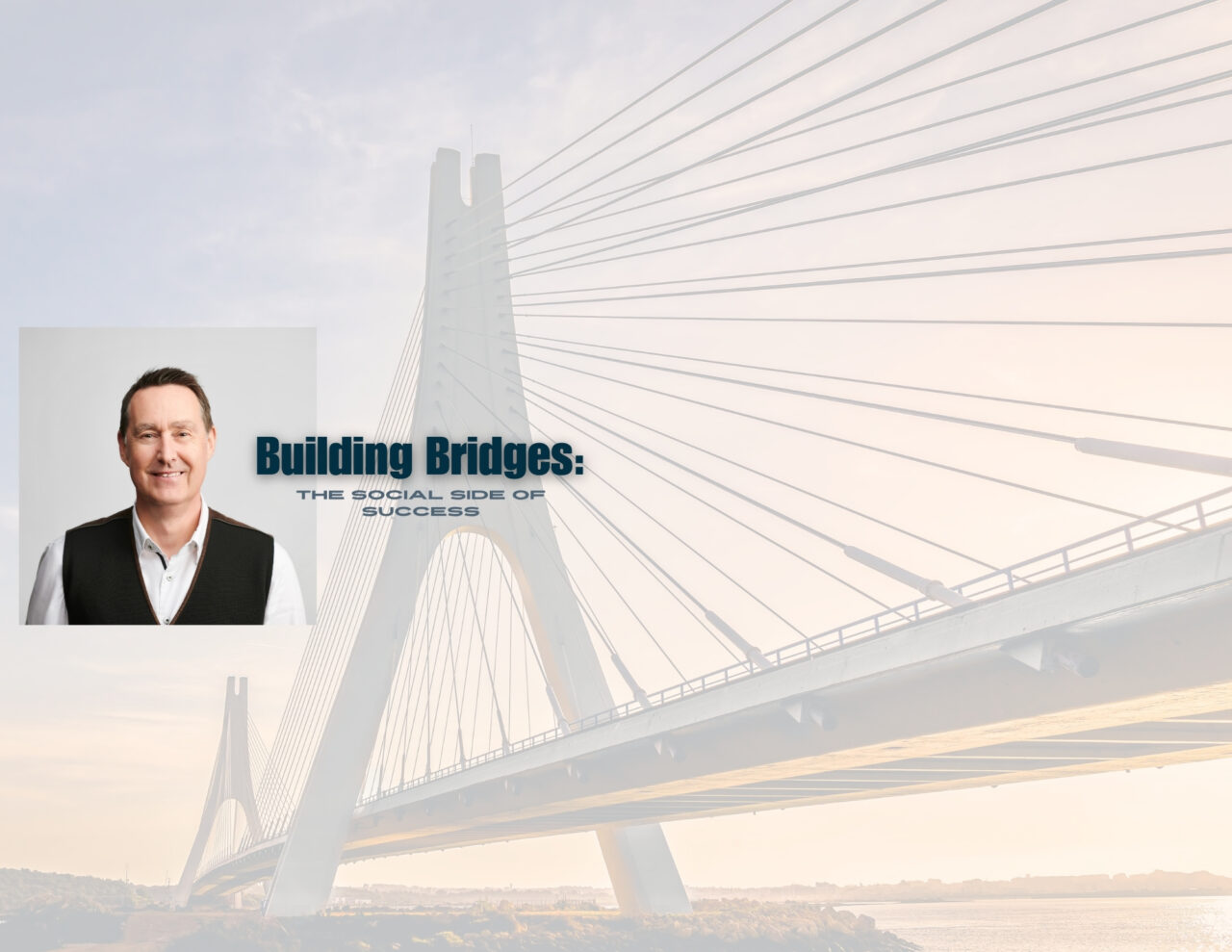 Building Bridges: The Social Side of Success - Part 2 (Leadership) | XL ...